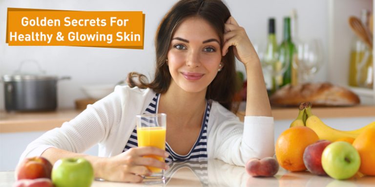 5 Golden Secrets For Healthy and Glowing Skin